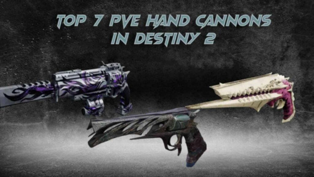 The 7 Most Popular Hand Cannons for PvE – Destiny 2